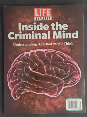 Life Explores Magazine Oct. 2021 Inside The Criminal Mind How Bad ...