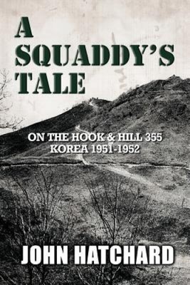 A Squaddy's Tale: Memories of the Korean War by Professor John Hatchard ...