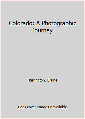 Colorado: A Photographic Journey by Harrington, Blaine | eBay