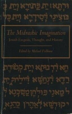 Michael Fishbane / MIDRASHIC IMAGINATION Jewish Exegesis Thought and ...