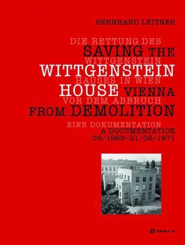 Die Rettung des Wittgenstein Hauses in Wien Vor Dem Abbruch. Saving the ...