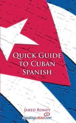 Quick Guide to Cuban Spanish by Jared Romey: New 9781500573812| eBay