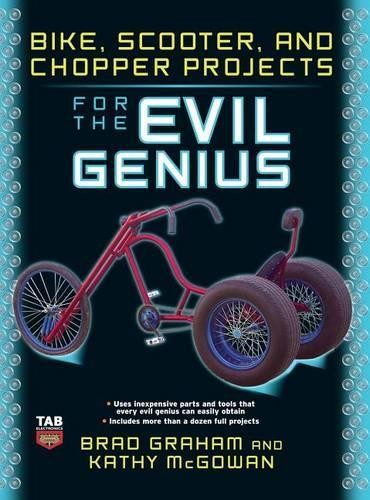 Graham Bike Scooter & Chopper Projects for the Evil Genius (Hardback ...