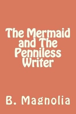The Mermaid and The Penniless Writer by B. Magnolia (English) Paperback ...