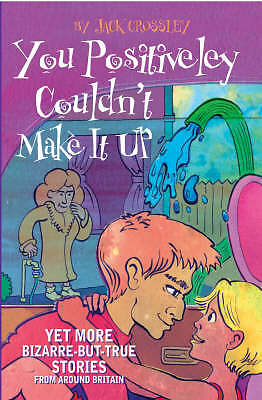 You Positively Couldn't Make it Up by Jack Crossley (Paperback, 2006 ...