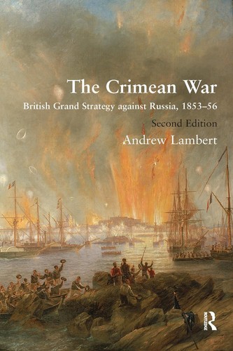 The Crimean War: British Grand Strategy against Russia, 1853-56 by ...