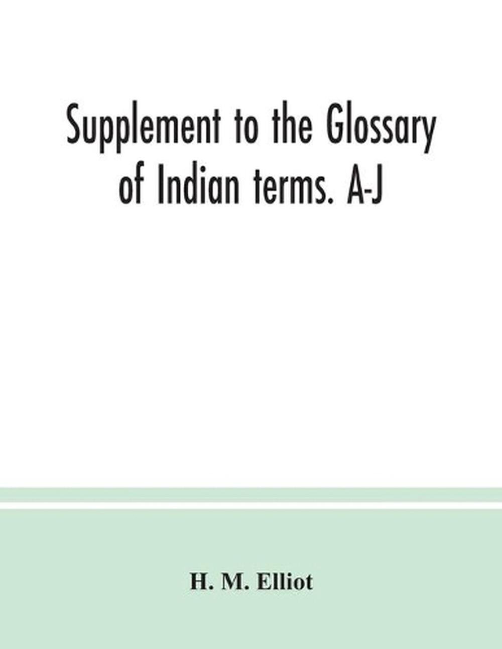 Supplement to the Glossary of Indian terms. A-J by H.M. Elliot (English ...