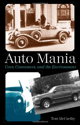 AUTO MANIA: CARS, CONSUMERS, AND THE ENVIRONMENT By Tom Mccarthy ...