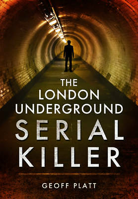 London Underground Serial Killer, The book Kieran Kelly by Geoff Platt ...