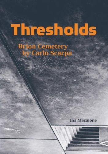 Ina Macaione Thresholds - Brion Cemetery by Carlo Scarp (Paperback) (UK IMPORT) | eBay