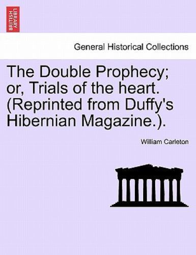 Double Prophecy; or, Trials of the Heart by William Carleton (2011 ...