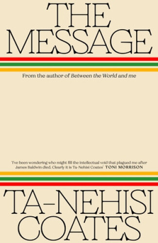 The Message by Ta-Nehisi Coates NEUF | eBay