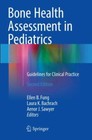 Bone Health Assessment in Pediatrics : Guidelines for Clinical Practice ...