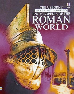 The Usborne Encyclopedia of the Roman World: Internet-Linked (History ...