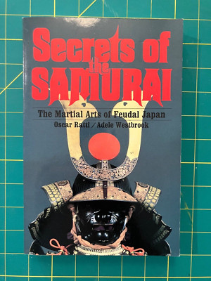Secrets of the Samurai: The Martial Arts of Feudal Japan - Oscar Ratti ...