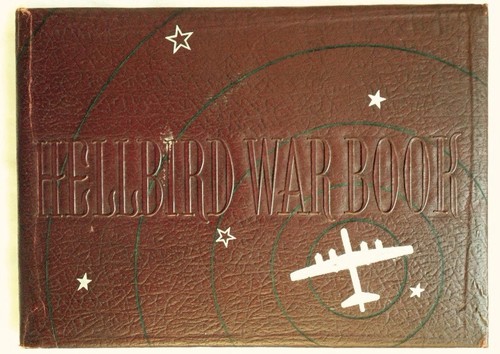 THE HELLBIRD WAR BOOK YEARBOOK, B-29, US ARMY 462ND BOMBARDMENT GROUP ...
