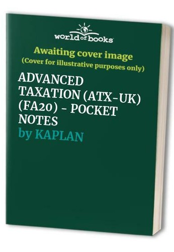 ADVANCED TAXATION (ATX-UK) (FA20) - POCKET NOTES by KAPLAN Book The ...
