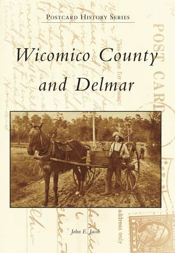 Wicomico County and Delmar, Maryland, Postcard History Series ...