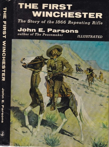 FIRST WINCHESTER: STORY OF 1866 REPEATING RIFLE henry northwest mounted ...