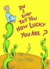 Did I Ever Tell You How Lucky You Are? by Dr Seuss: Used 9780394827193 ...
