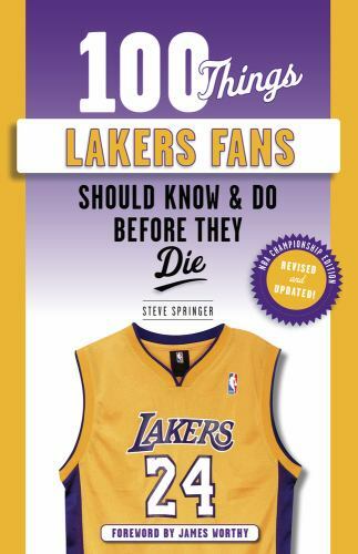 100 Things Lakers Fans Should Know & Do Before They Die (100 Things ...