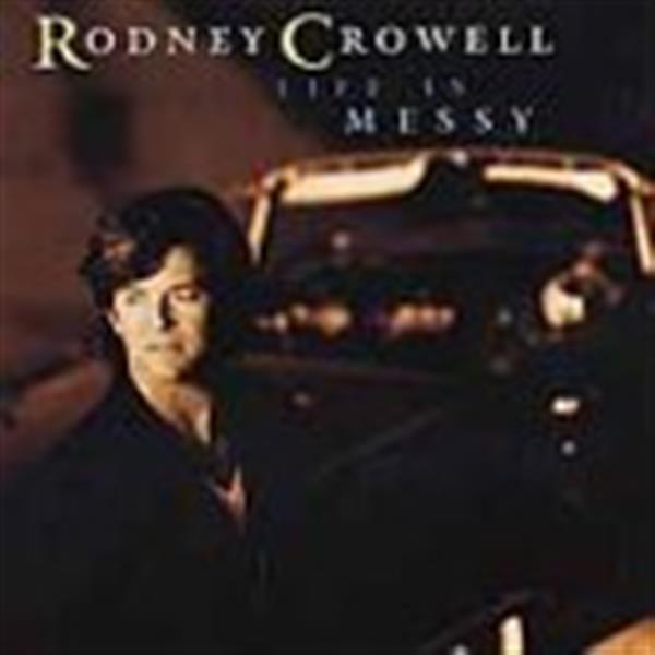 Life Is Messy - Music CD - Crowell, Rodney - 1992-05-19 - Sony - Very ...