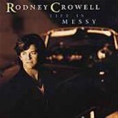 Life Is Messy - Music CD - Crowell, Rodney - 1992-05-19 - Sony - Very ...
