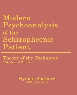 Modern Psychoanalysis of the Schizophrenic Patient: Theory of the ...