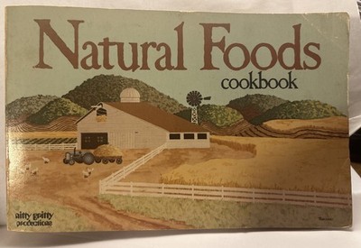 Cooking: NATURAL FOODS COOKBOOK by MAXINE ATWATER, NITTY GRITTY ...