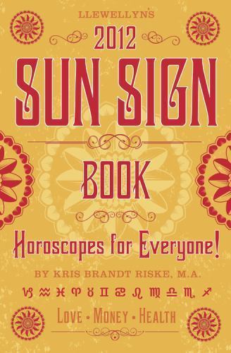 Llewellyn's 2012 Sun Sign Book : Horoscopes for Everyone by Alice ...