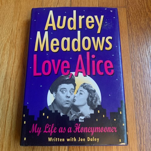 Love, Alice: My Life as a Honeymooner by Audrey Meadows, Joe Daley ...