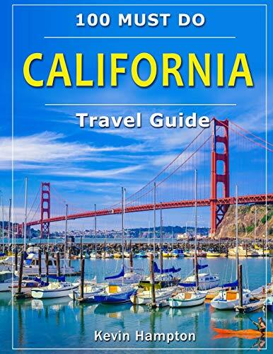 CALIFORNIA TRAVEL GUIDE: 100 MUST DO! By Kevin Hampton **BRAND NEW ...