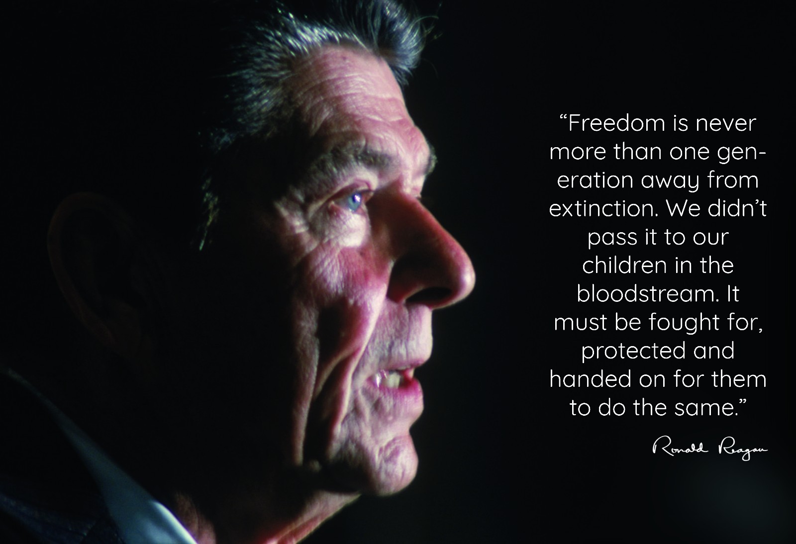 Ronald Reagan Picture with Quote "Freedom is never more than one ...