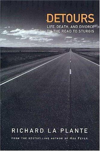 Detours: Life, Death, and Divorce on the Road to Sturgis by La Plante ...