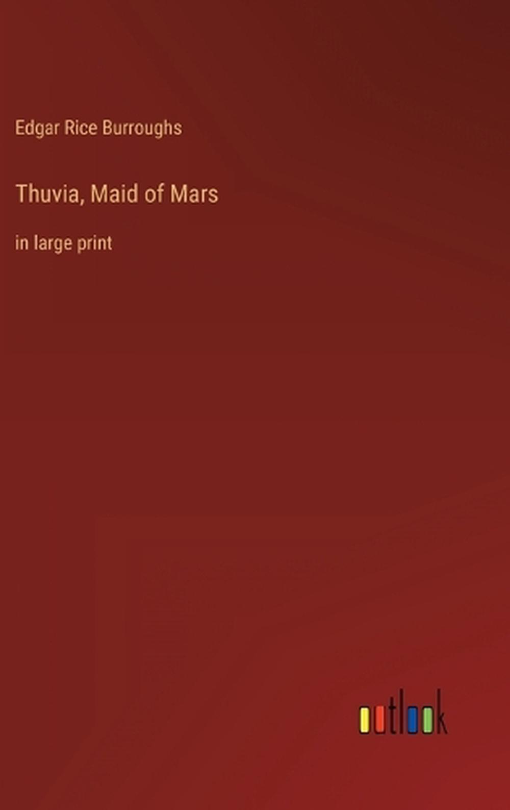 Thuvia, Maid of Mars: in large print by Edgar Rice Burroughs Hardcover ...