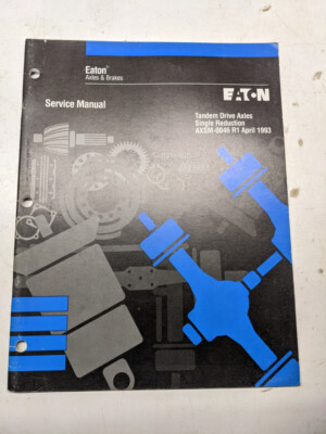 EATON FULLER SERVICE OVERHAUL MANUAL AXLES AXSM-0045 R1 1993 TANDEM ...