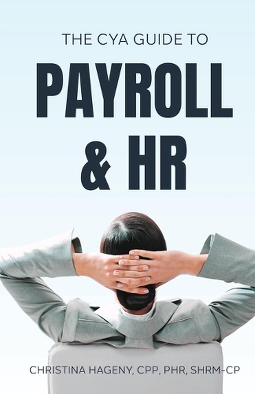 The CYA Guide to Payroll and HR by Cpp Phr Hageny Paperback Book ...