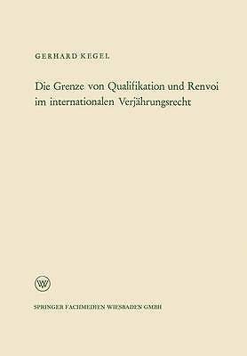 Die Grenze Von Qualifikation Und Renvoi Im Internationalen Verjahrungsrecht by Gerhard Kegel ...
