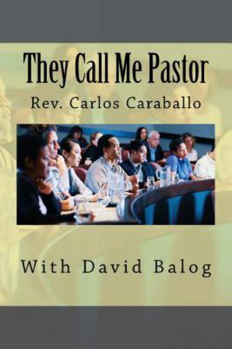 They Call Me Pastor by David Balog and Carlos Caraballo (2017, Trade ...