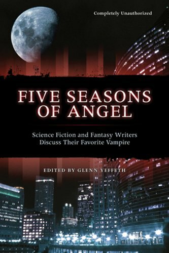 Five Seasons of Angel: Science Fiction and Fantasy Authors Discuss ...