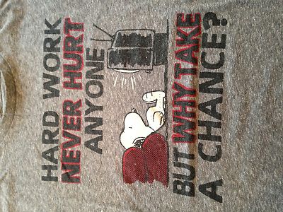Peanuts Snoopy Hard Work Never Hurt Anyone But Why Take A Chance T ...