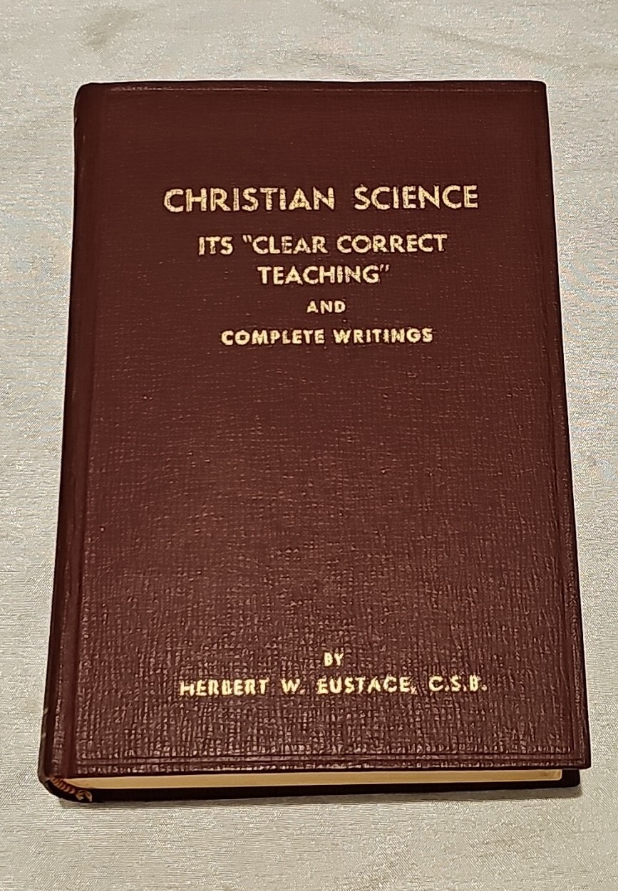 Christian Science Its Clear Correct Teaching & Complete Writings ...