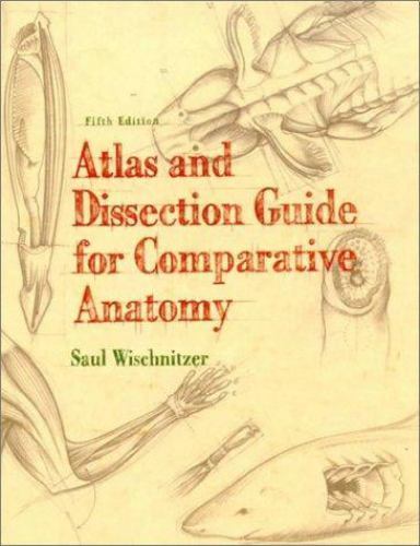 Atlas and Dissection Guide for Comparative Anatomy [ Wischnitzer, Saul ...