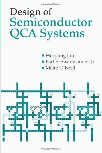 DESIGN OF SEMICONDUCTOR QCA SYSTEMS By Weiqiang Liu & Swartzlander Earl ...
