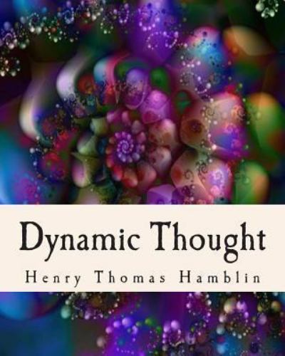 Dynamic Thought : Harmony, Health, Success, Achievement, Self-Mastery ...