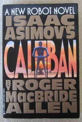 Caliban (Isaac Asimov's Caliban #1) Roger MacBride Allen 1st Trade PB ...