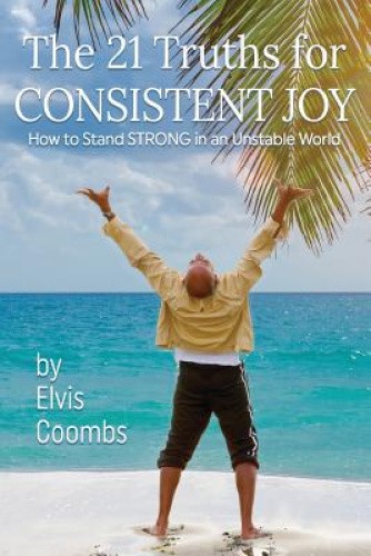 The 21 Truths for Consistent Joy: How to Stand Strong in an Unstable World NEUF | eBay