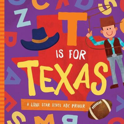 T Is for Texas: A Lone Star State ABC Primer [Board Book] by Trish ...