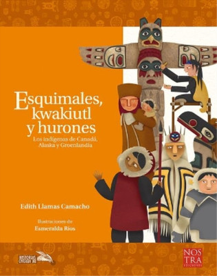Edith Llamas Camacho Esquimales, Kwakiutl Y Hurones (Paperback) (US ...