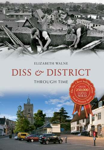 Diss & District Through Time by Elizabeth Walne: Used 9781445611433 | eBay